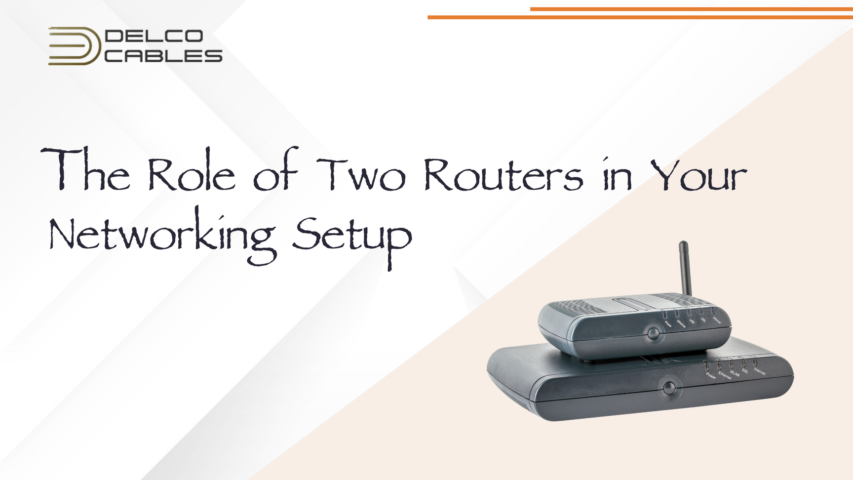 The Role of Two Routers in Your Networking Setup – Delco Cables