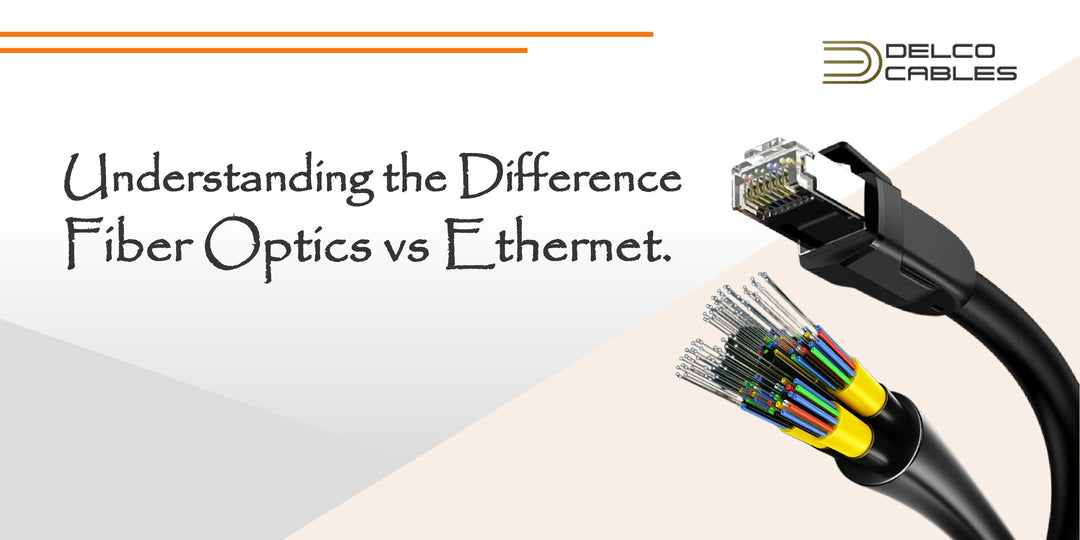 Fiber Optics vs. Ethernet: Understanding the Key Differences – Delco Cables
